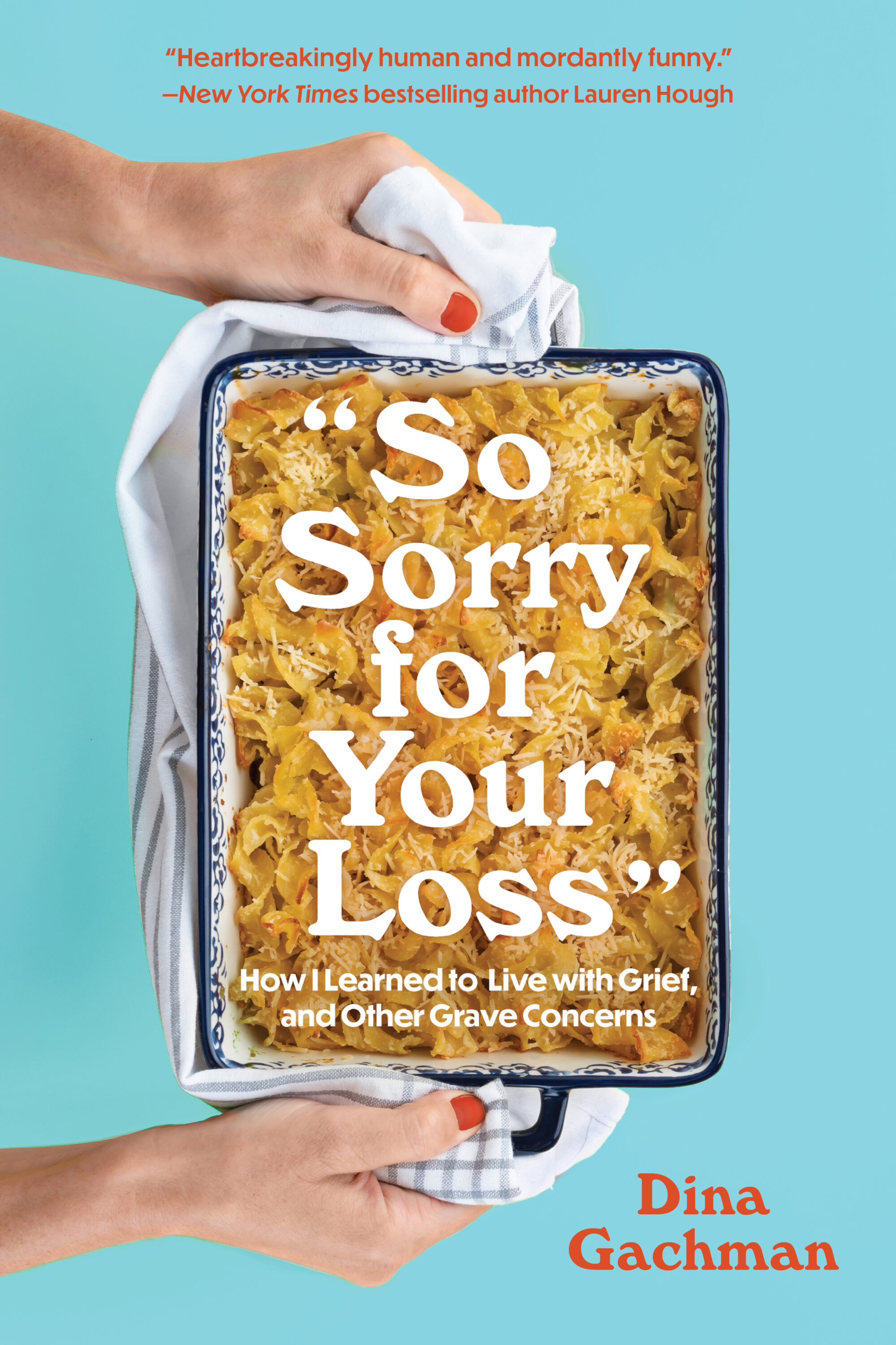 Dina Gachman’s So Sorry for Your Loss Takes on Grief with Humor ...